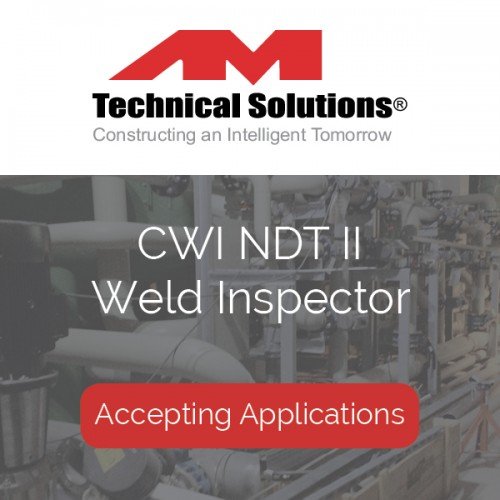 CWI NDT II Weld Inspector | AM Technical Solutions